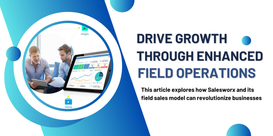 Transforming Business Growth: The Power of Salesworx and Its Field ...